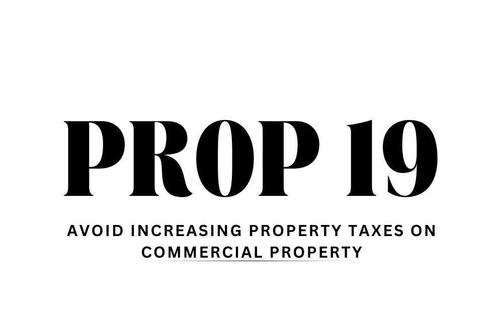 Prop 19 - Avoid Increasing Property Taxes On Commercial Property ...
