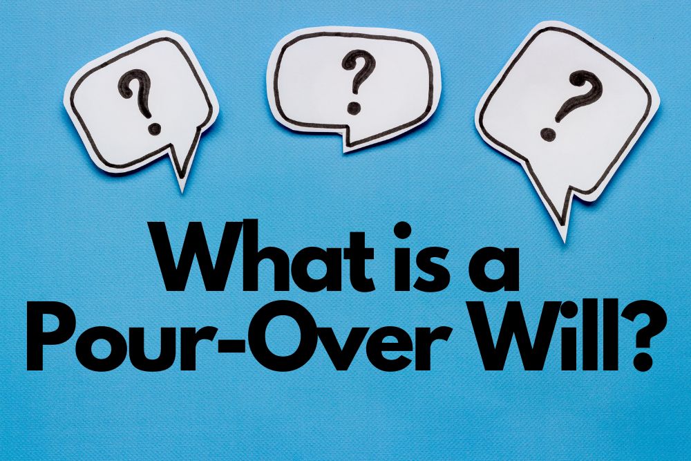 What is a Pour-Over Will? - Copenbarger & Copenbarger LLP